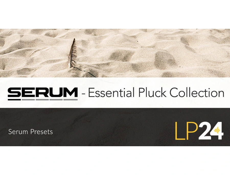 LP24 Audio Serum - Essential Pluck Collection - What To Know & Where To ...