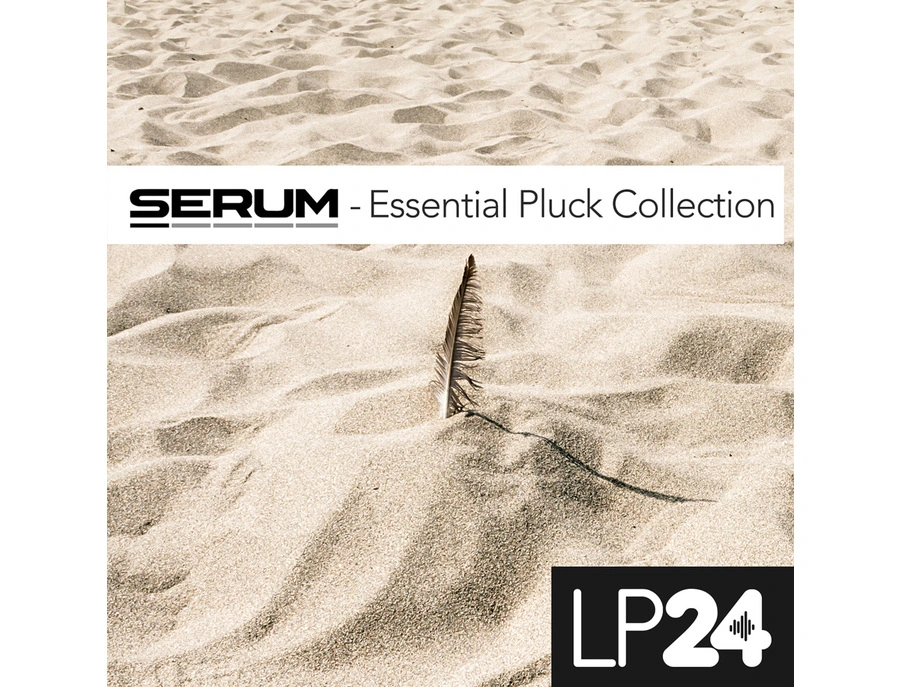 LP24 Audio Serum â Essential Pluck Collection - What To Know & Where To ...