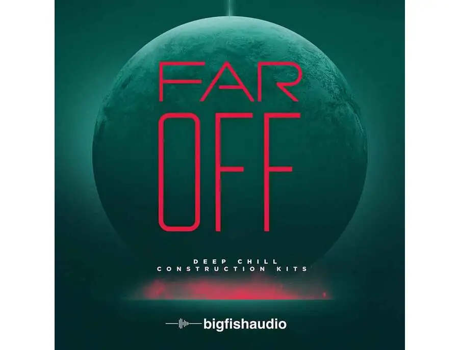 Big Fish Audio Far Off: Deep Chill Construction Kits - What To Know ...