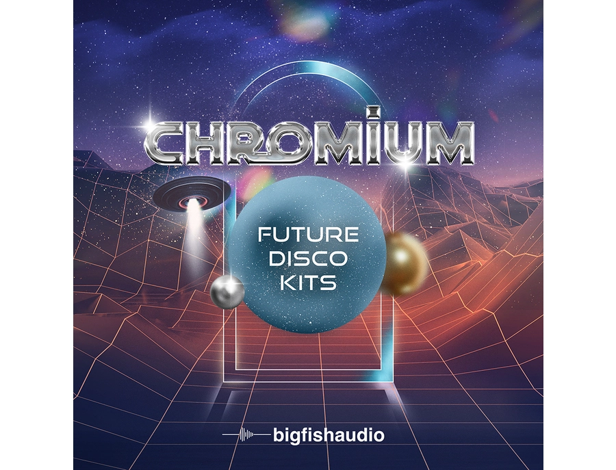 Big Fish Audio Chromium: Future Disco Kits - What To Know & Where To ...