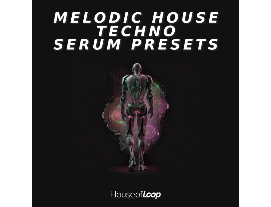 House of Loop Melodic House Techno Serum Presets - What To Know & Where ...